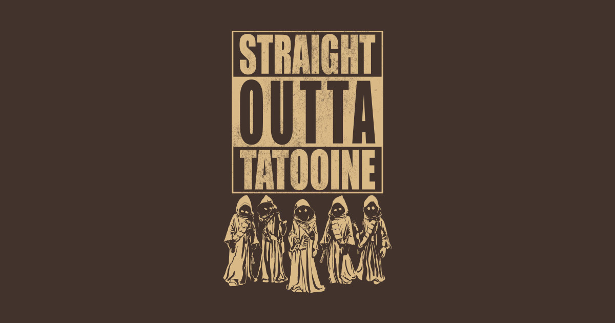 Straight Outta Tatooine - Utini - T-Shirt | TeePublic