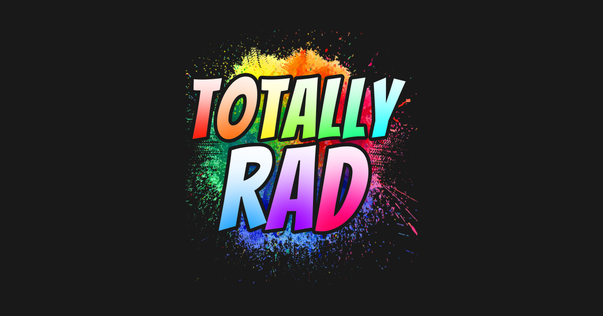 'Totally Rad Paint 80s' Awesome Eighties Vintage Gift - 80s - T-Shirt ...