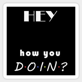 How You Doin Friends Quotes Stickers for Sale | TeePublic