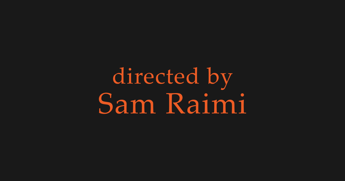 Directed by Sam Raimi (The Gift) - Movie - T-Shirt | TeePublic
