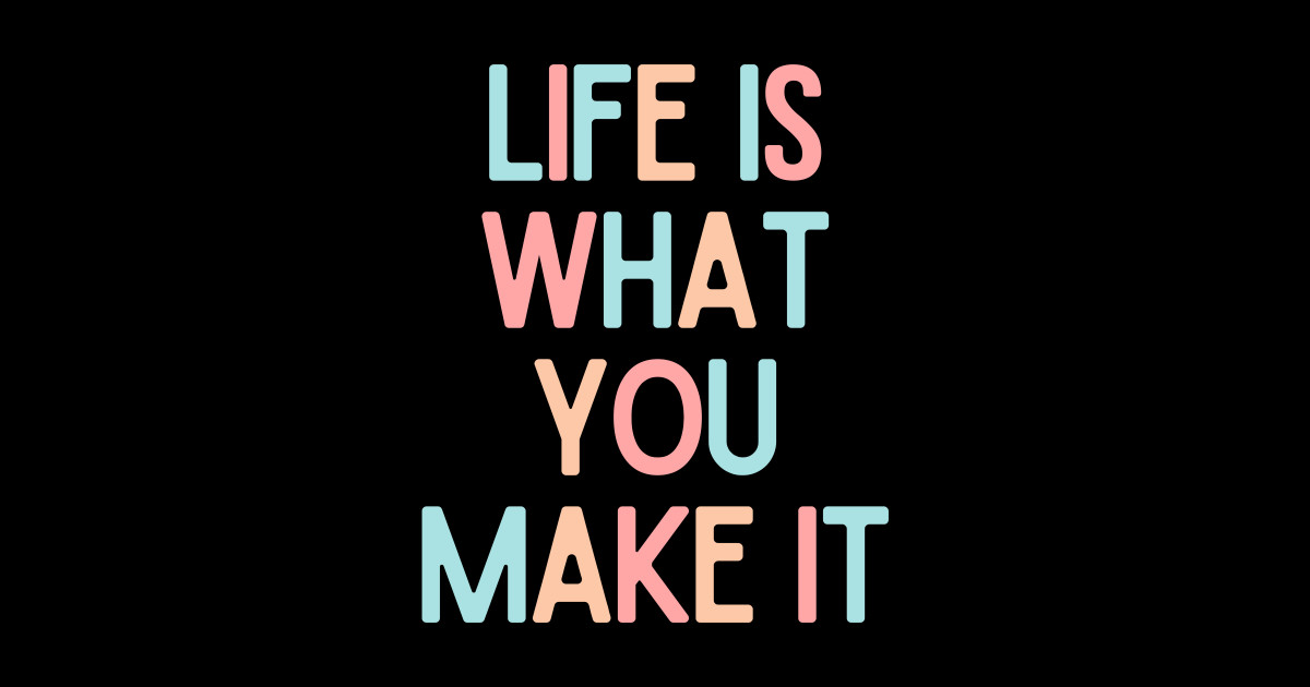 Life Is What You Make It - Positive Quotes - Motivation - Sticker ...