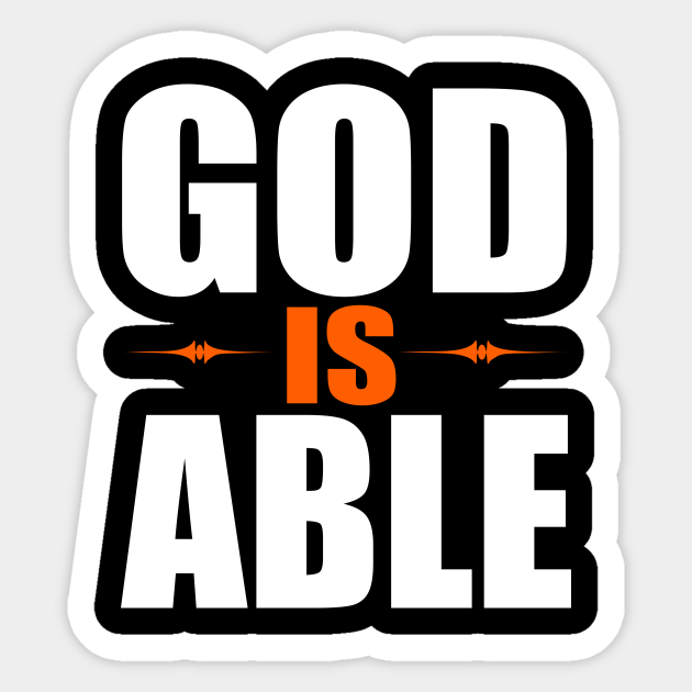 God is Able - Christian - Sticker | TeePublic