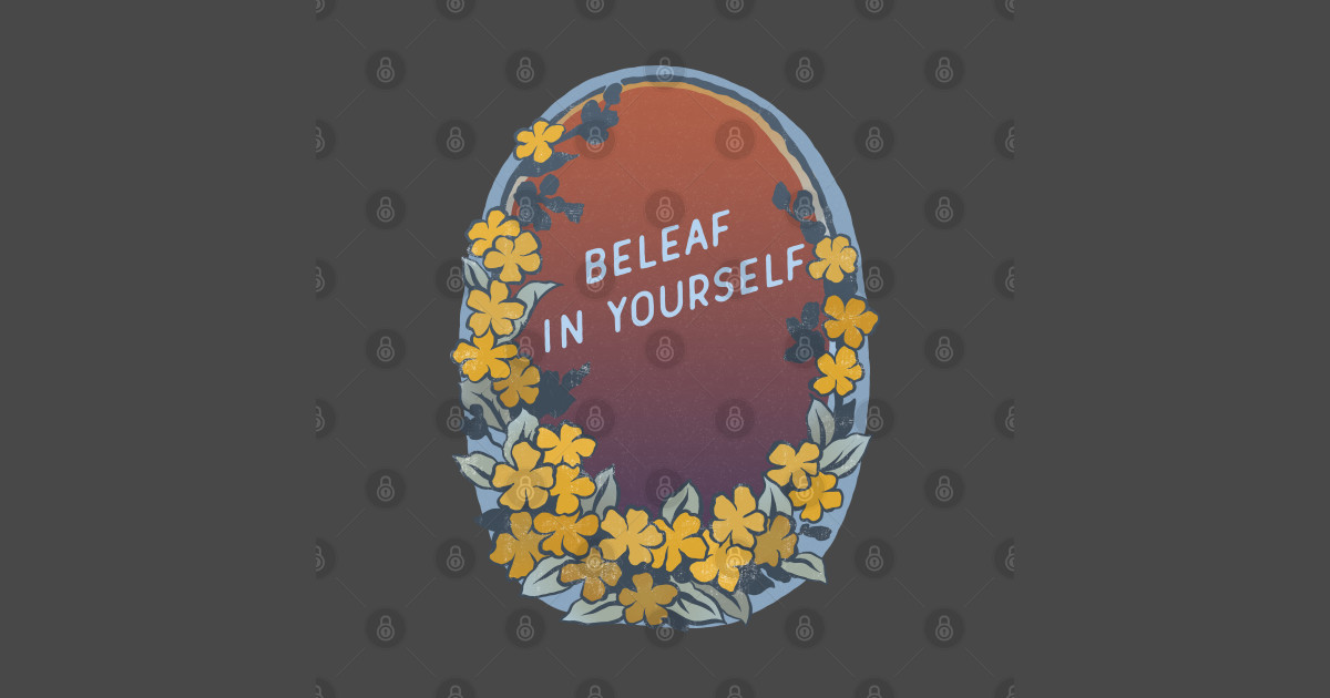 Beleaf In Yourself - Believe In Yourself - T-Shirt | TeePublic