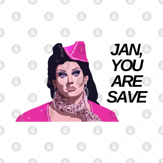 Jan you are save meme - Drag Race - T-Shirt | TeePublic
