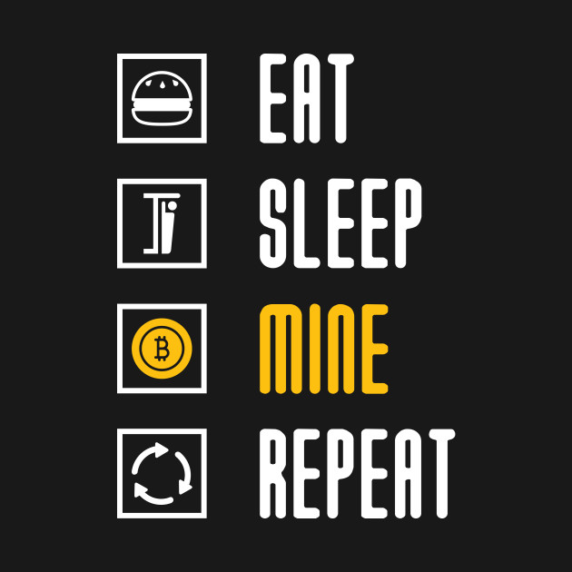 Eat Sleep Mine Repeat - Bitcoin Mining - Eat Sleep Bitcoin - T-Shirt ...