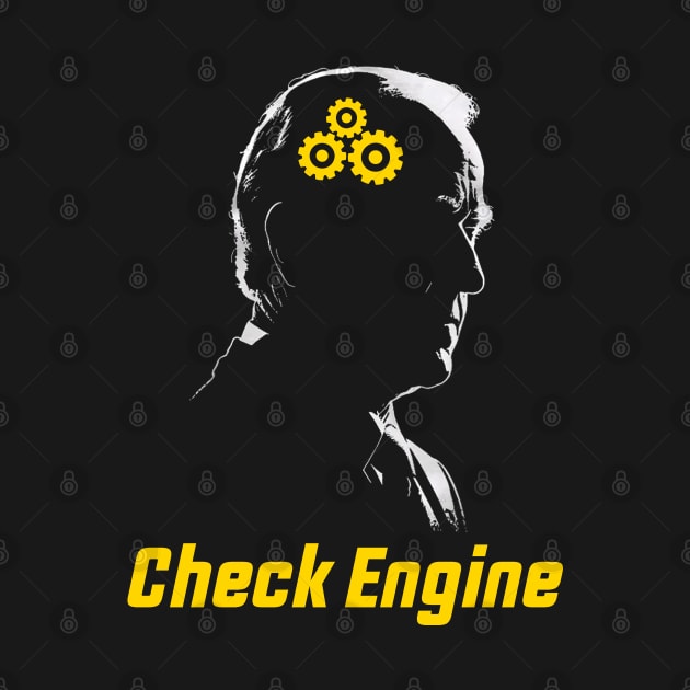 Joe Biden Check Engine Funny Political Joke - Joe Biden - T-Shirt ...