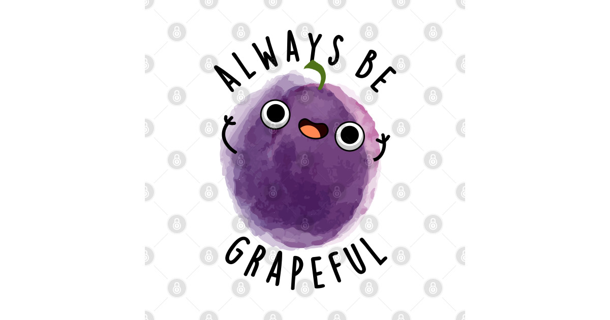 Always Be Grapeful Cute Grape Pun - Grape Puns - T-Shirt | TeePublic