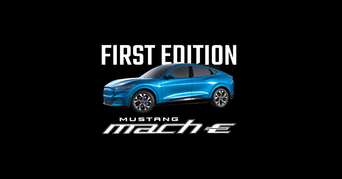 Mustang Mach-E First Edition - Mustang Mach E - Sticker | TeePublic