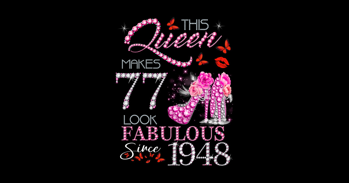 This Queen Makes 77 Look Fabulous 1948 77th Birthday Diamond - 77th ...
