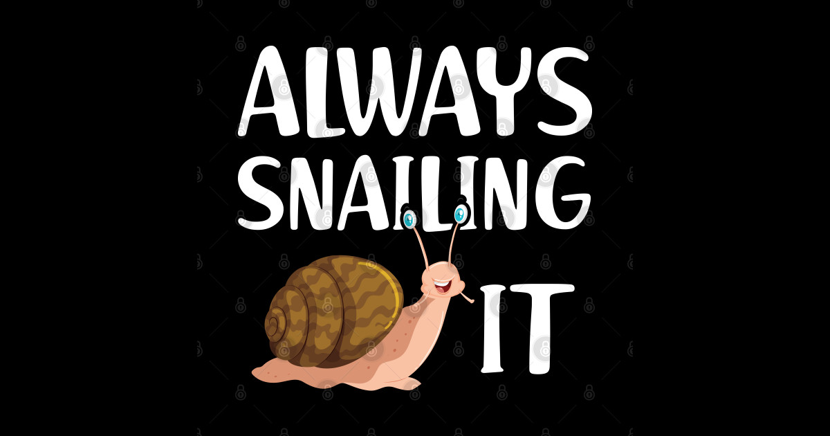 Snail - Always snailing it w - Snail Lover Gift - Sticker | TeePublic