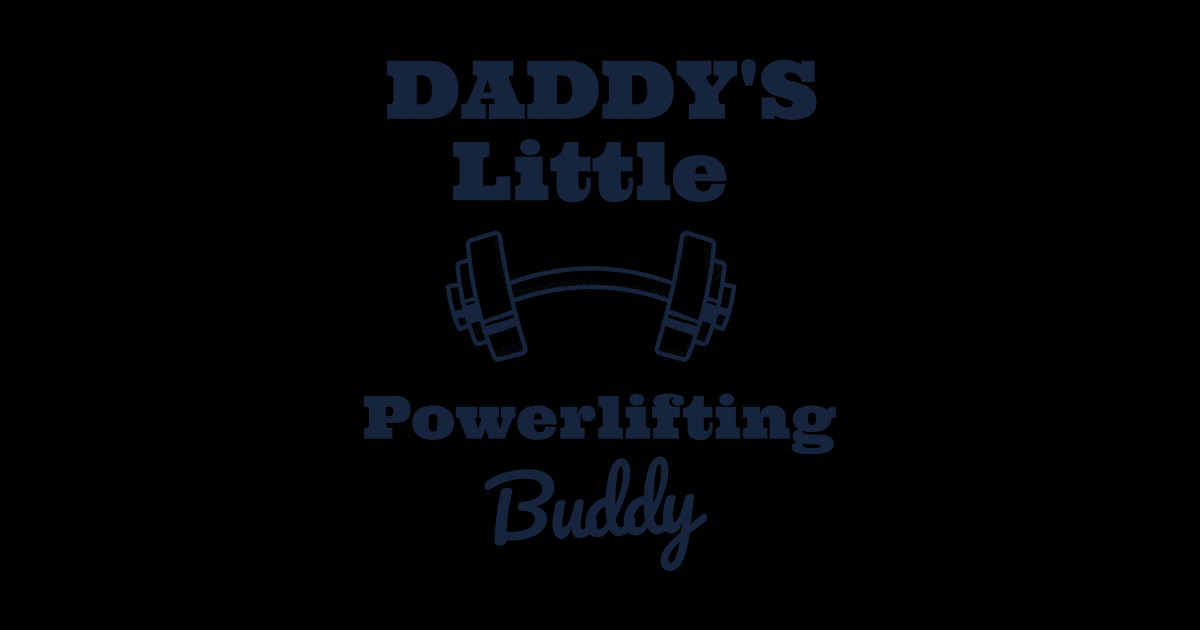 Daddy's Little Powerlifting Buddy - Powerlifting - Sticker | TeePublic