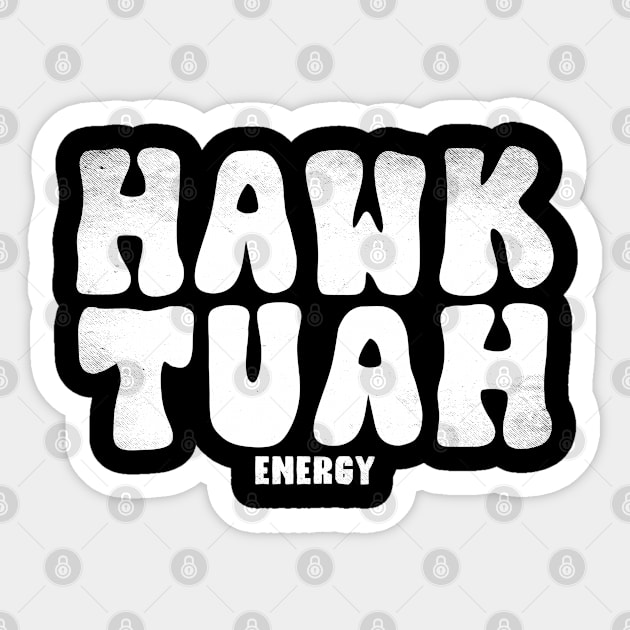 Hawk Tuah Energy Trendy Social Media Viral Meme - Hawk Tuah - Sticker ...