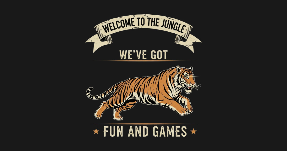Welcome to the Jungle Tiger - Welcome To The Jungle Tiger - T-Shirt ...