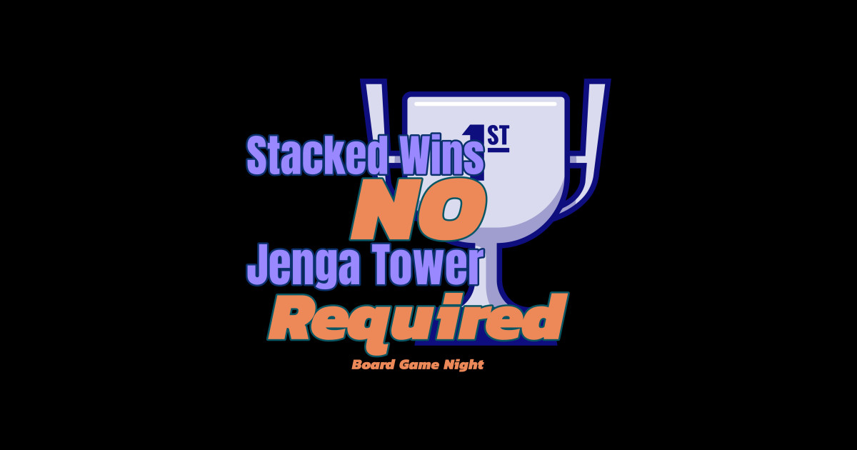Stacked Wins: No Jenga Tower Required - Board Games - Sticker | TeePublic