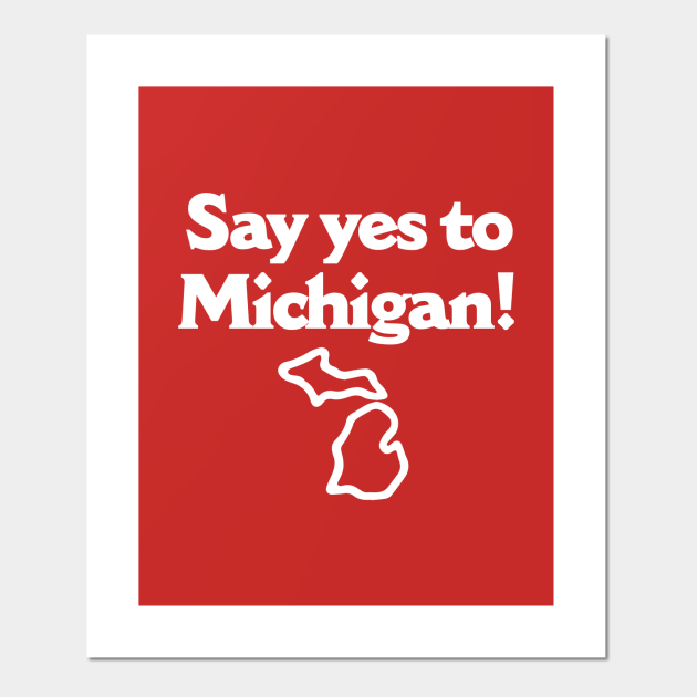 Say Yes To Michigan - Say Yes To Michigan - Posters and Art Prints ...