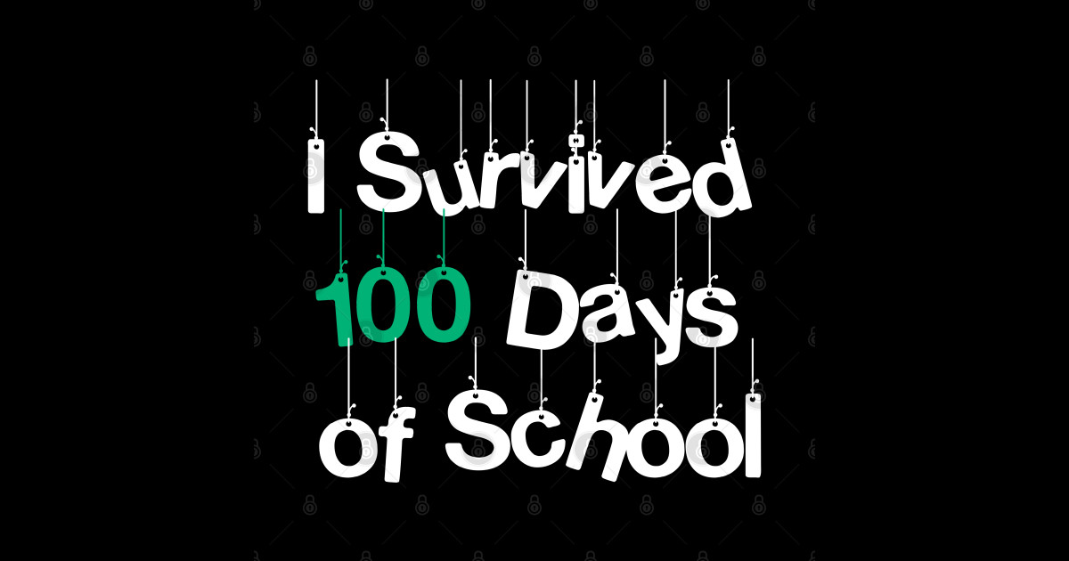 i survived 100 days of school 100th day happy - I Survived 100 Days Of ...
