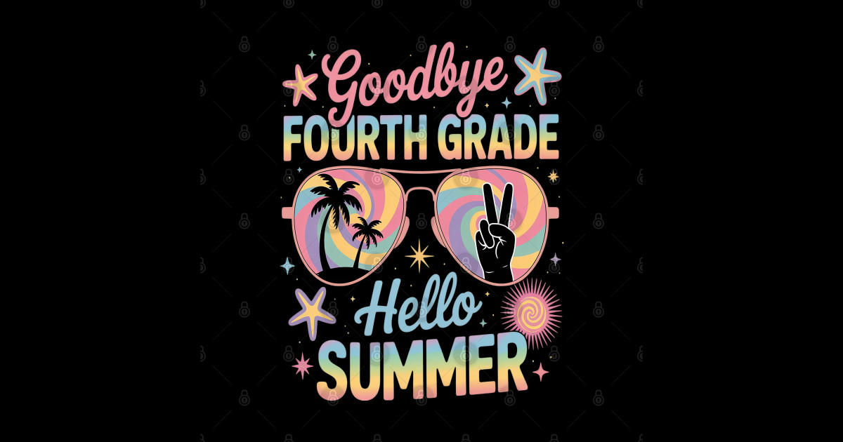 Goodbye 4th Grade Hello Summer Fourth Grade - Goodbye 4th Grade Hello ...