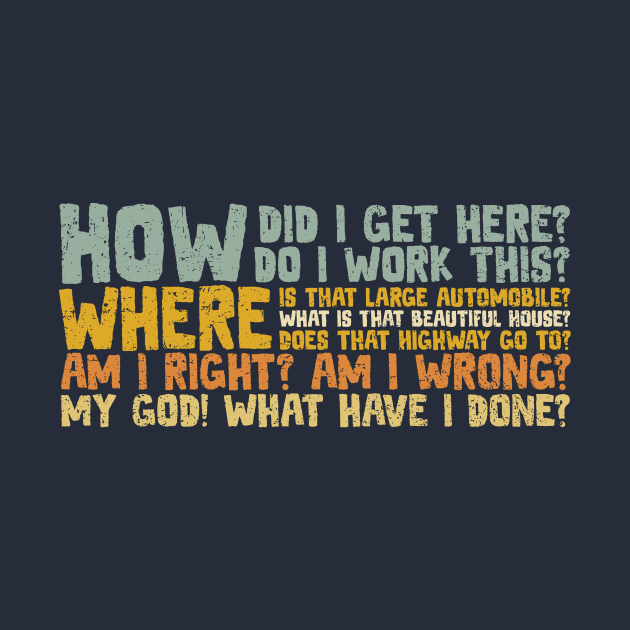 How Did I Get Here? - Talking Heads - T-Shirt | TeePublic
