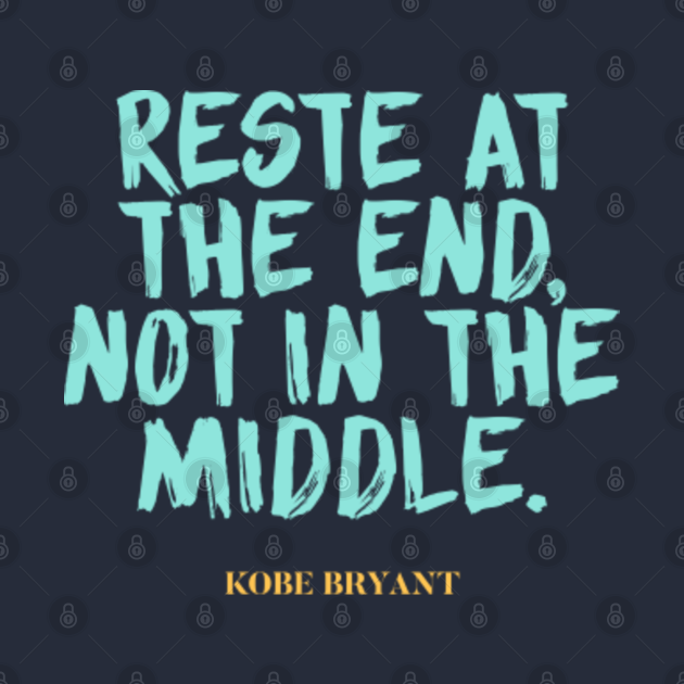 REST AT THE END NOT IN THE MIDDLE Rip Kobe Bryant T Shirt TeePublic rest-at-the-end-not-in-the-middle-rip-kobe-bryant-t-shirt-teepublic