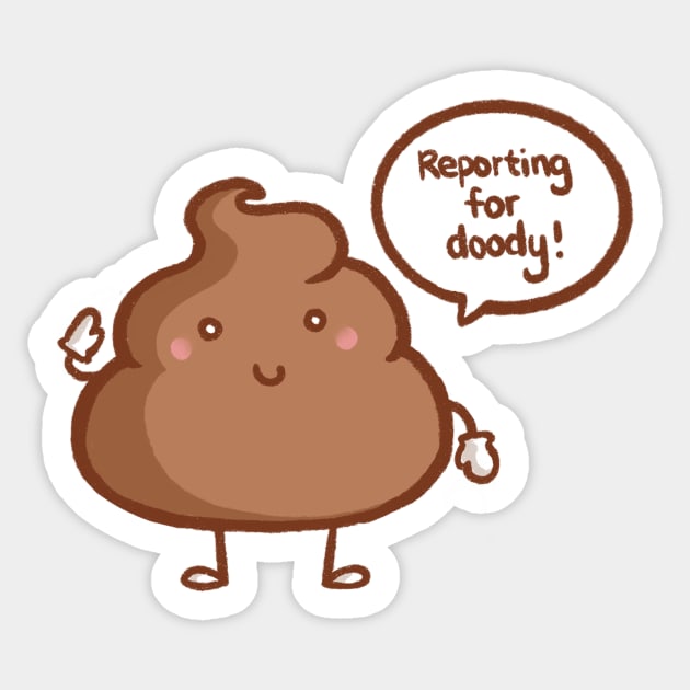 Reporting for Doody - Poop Emoji - Sticker | TeePublic