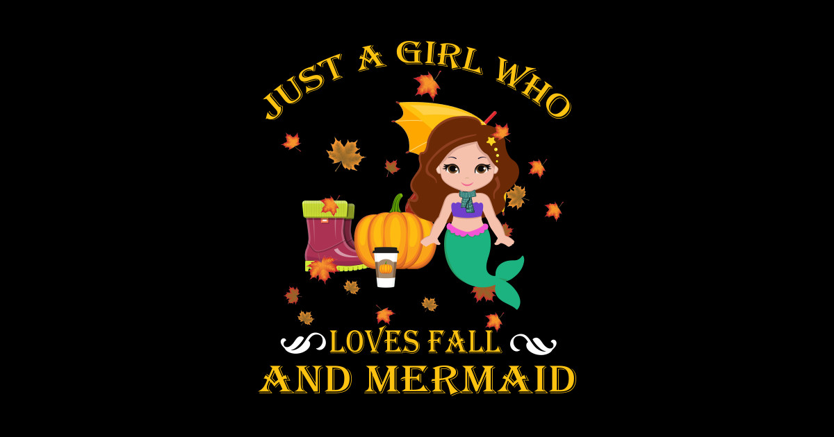 Just A Girl Who Loves Fall & Mermaid Funny Thanksgiving Gift - Mermaid ...