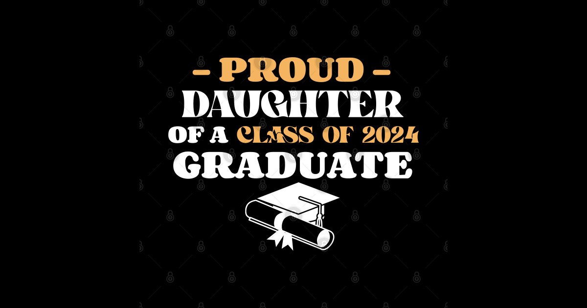 Proud Daughter of a 2024 Graduate - Daughter - Sticker | TeePublic