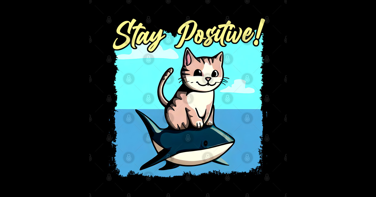 Stay Positive ! Funny Cat ride shark - Stay Positive - Sticker | TeePublic
