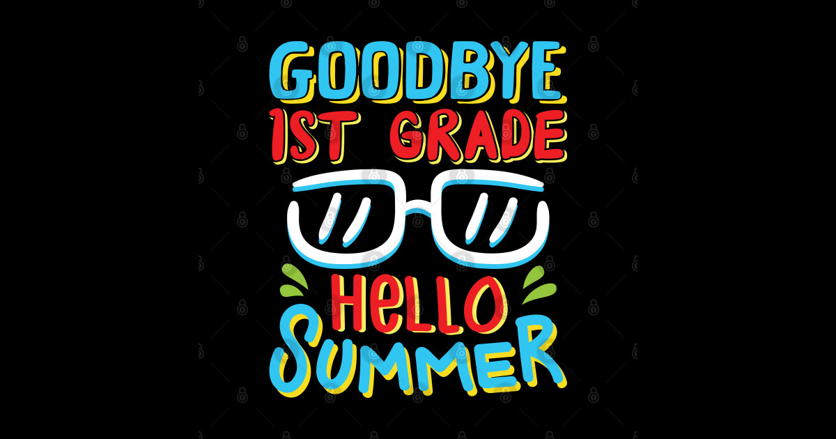 Goodbye 1st Grade Hello Summer Shirt Last Day Of School Kids - School ...