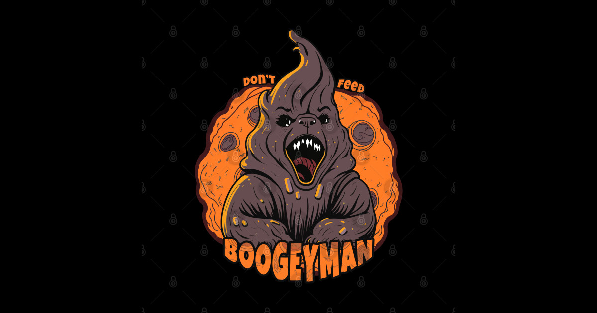 Don't feed boogeyman - Boogeyman - Sticker | TeePublic