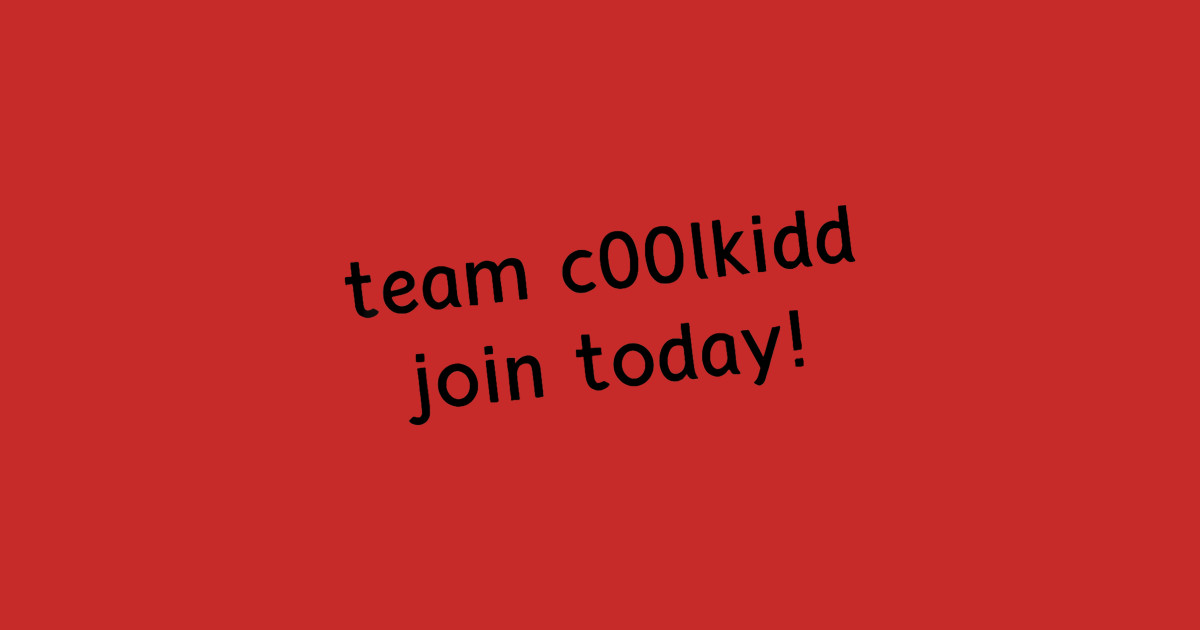 Team c00lkidd Join Today - Team C00lkidd Join Today Trend Now - T-Shirt ...