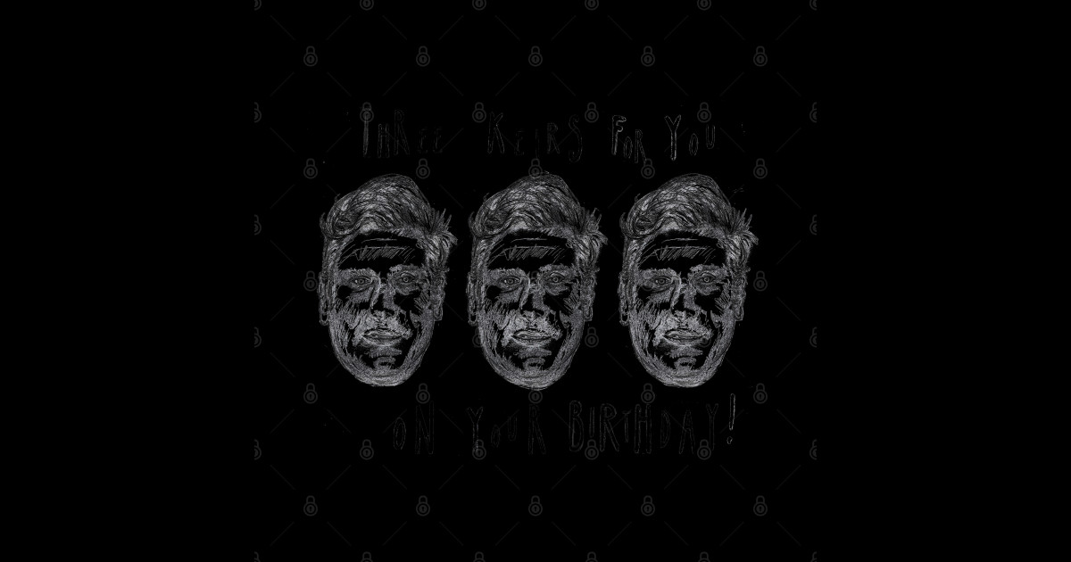 Three Keirs for you on your birthday! - Keir Starmer - Sticker | TeePublic