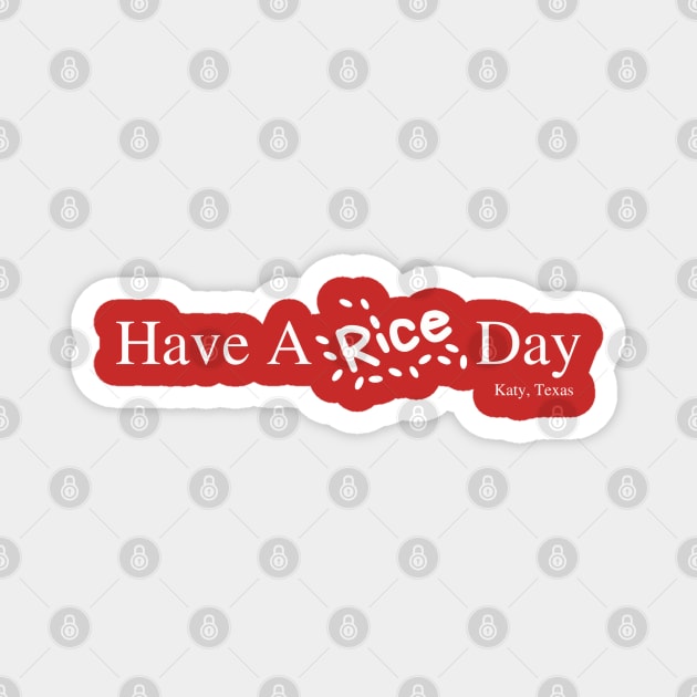 Have A Rice Day - Katy - Magnet | TeePublic