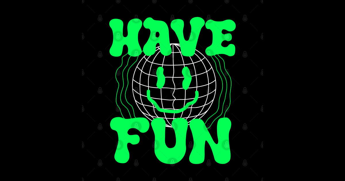 Have Fun - Have Fun - Sticker | TeePublic