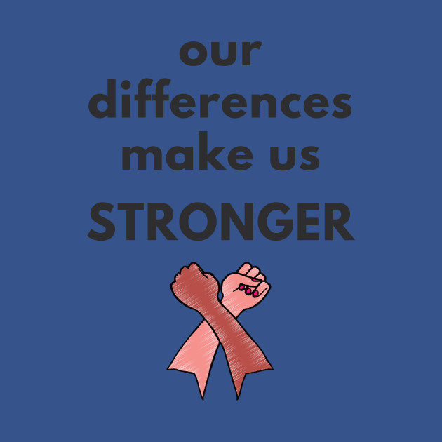 Our Differences Make Us Stronger - Diversity - T-Shirt sold by Bruna ...