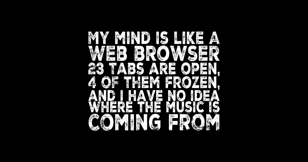 Funny Mind Web Browser Open Tabs Joke Statement - Internet - Sticker ...