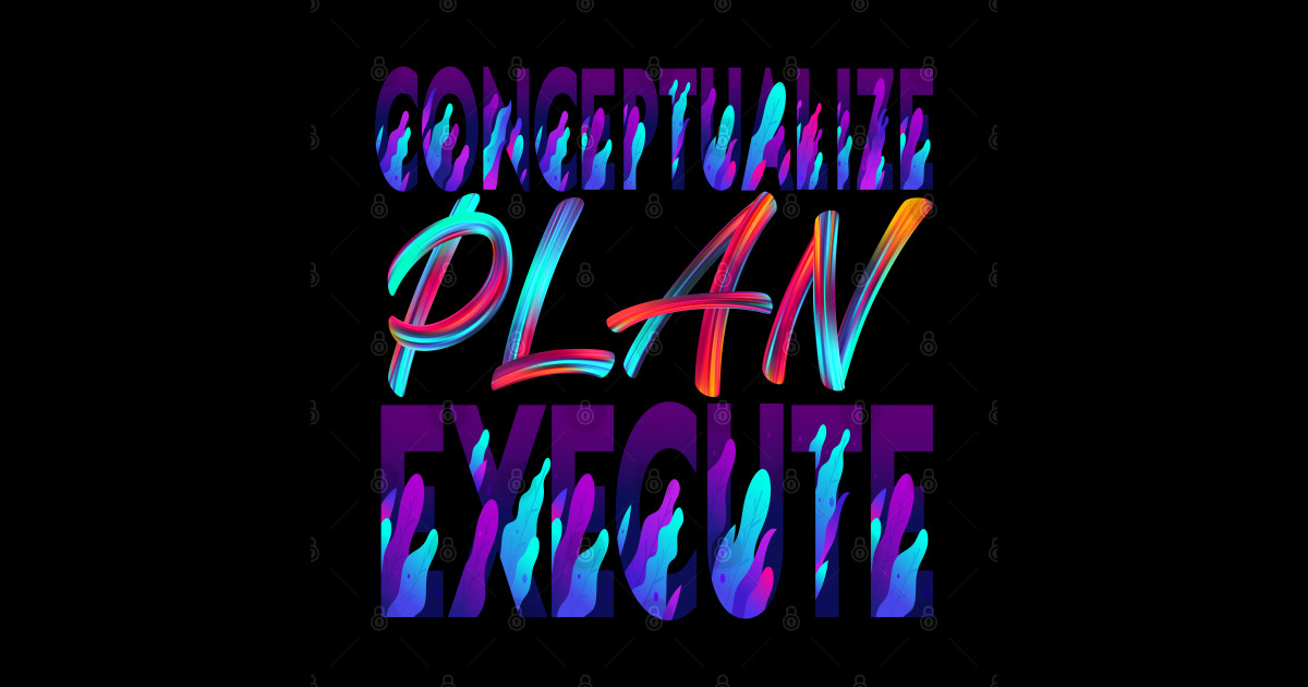 Conceptualize - Plan - Execute. Motivational - Conceptualize Plan ...