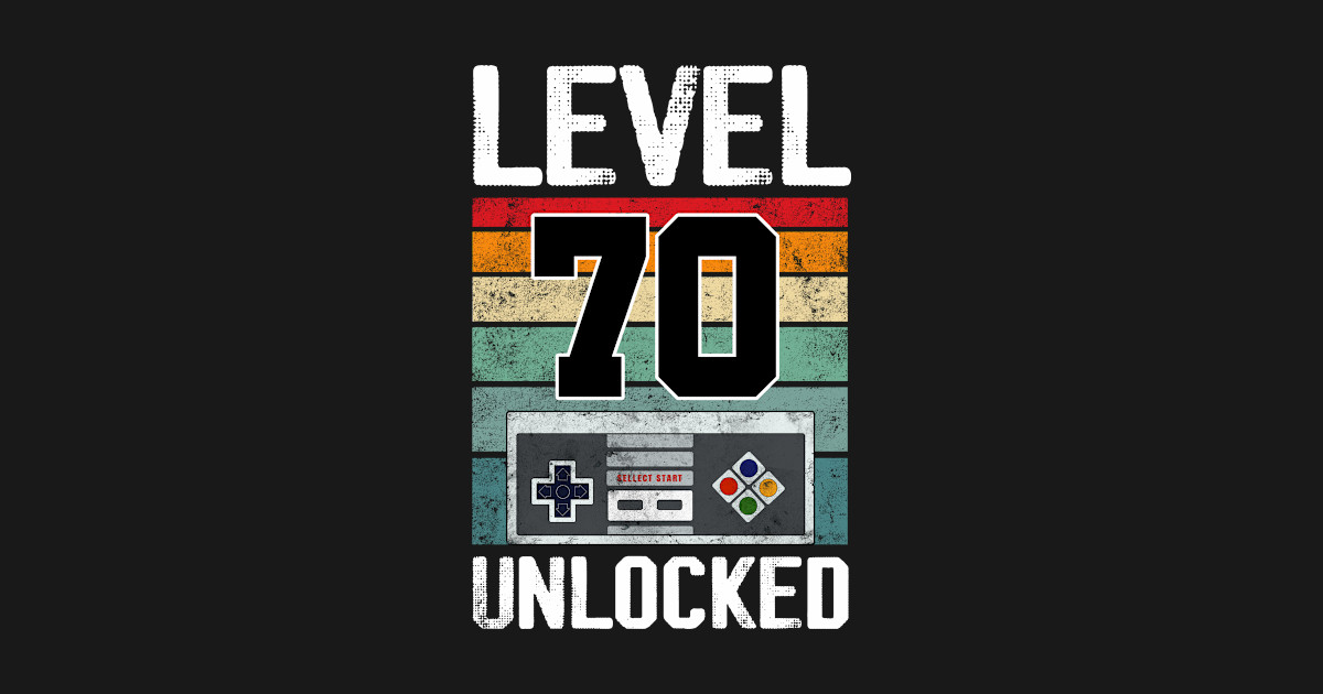 Level 70 Unlocked 70 Year Old Gamers 70th Birthday Gaming - Level ...