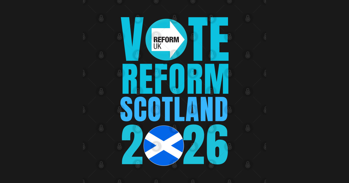 Vote Reform UK Scotland 2026 Scottish elections - Reform Uk Scotland ...