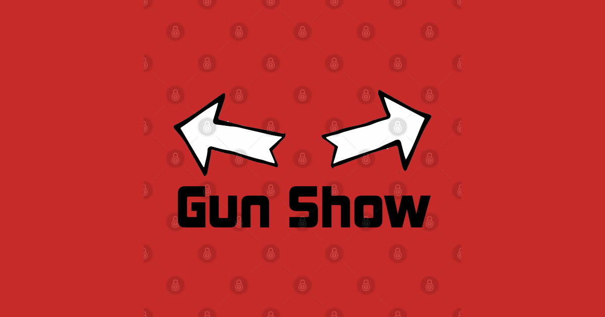 Funny Gun Show - Funny Gun Show - T-Shirt | TeePublic