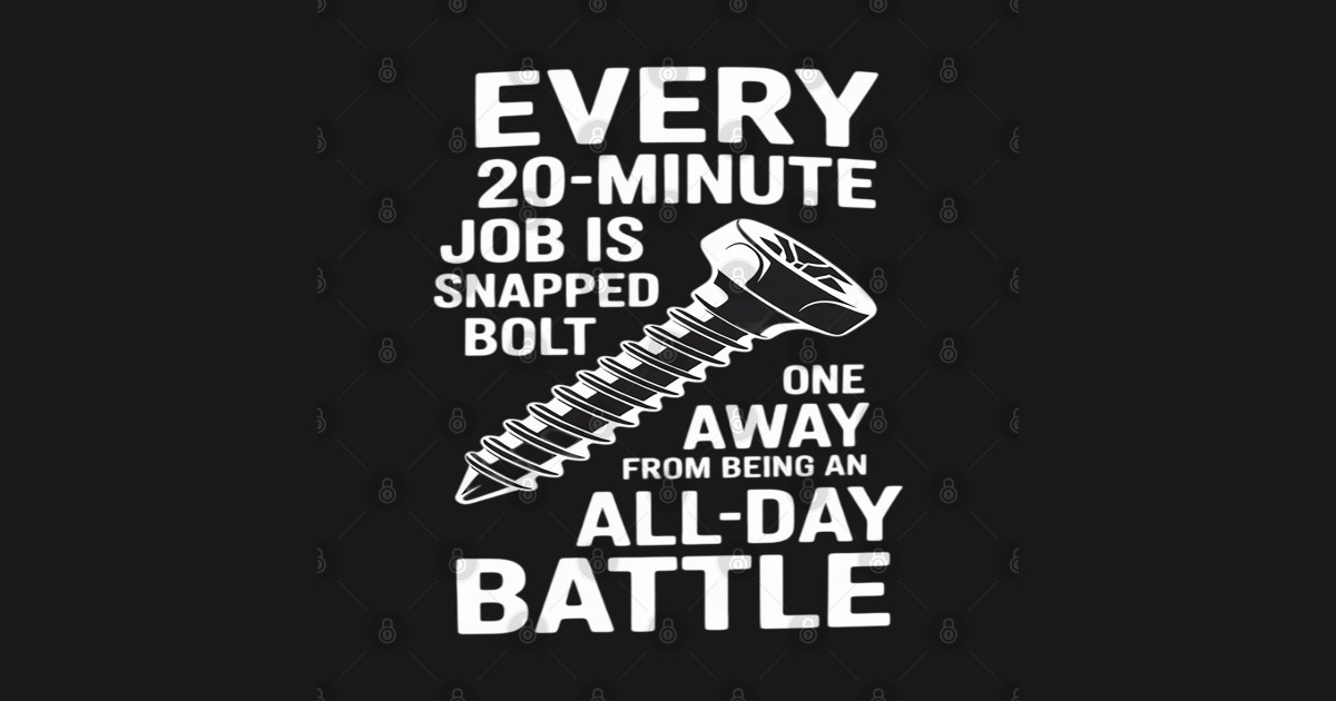 Mechanic Humor - Snapped Bolt All Day Battle - Mechanic Humor Snapped ...
