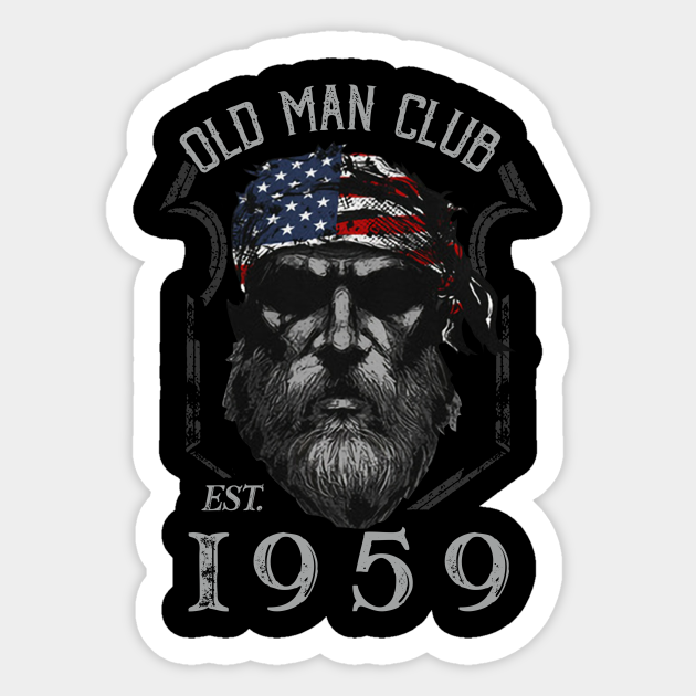 Old Man Club EST 1959 - Old Man Club Est 1959 - Sticker | TeePublic