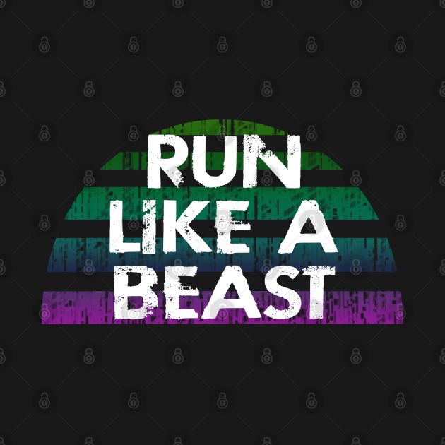 Run like a beast. I just like to run. Fast runner. I will outrun you ...