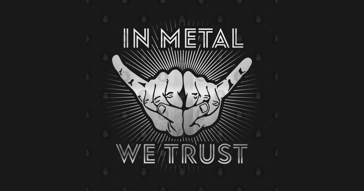In Metal we Trust - Metalica - T-Shirt | TeePublic