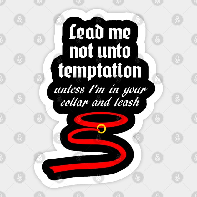Lead Me Not Black Background - Bdsm - Sticker | TeePublic
