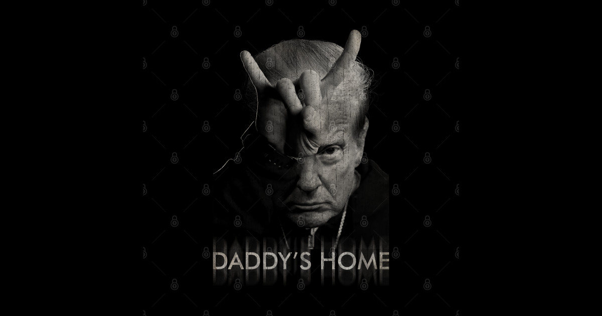 DADDY'S HOME HELL YEAH VINTAGE DARK - Daddys Home White House Trump ...