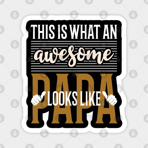 This is what an awesome Papa looks like - Fathers Day - Magnet | TeePublic