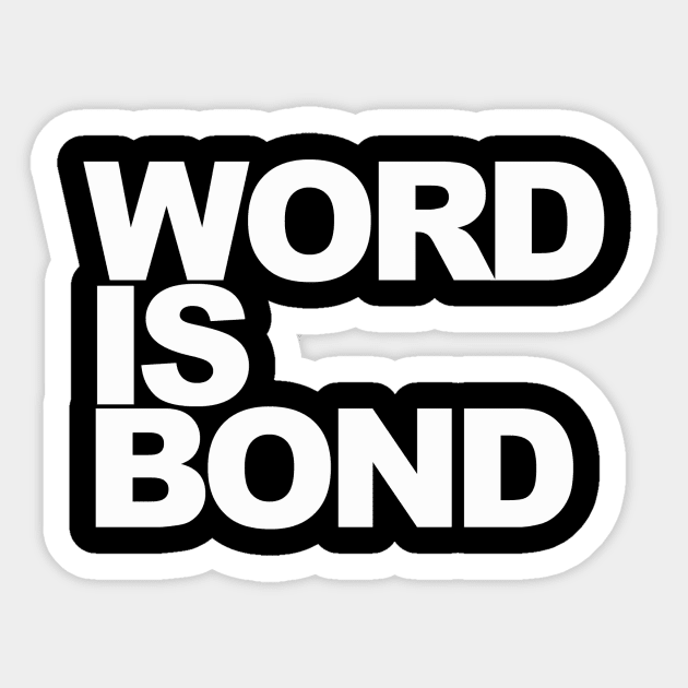 Word Is Bond - Hiphop - Sticker | TeePublic