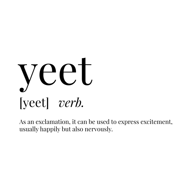 Yeet Definition - Yeet - T-Shirt | TeePublic