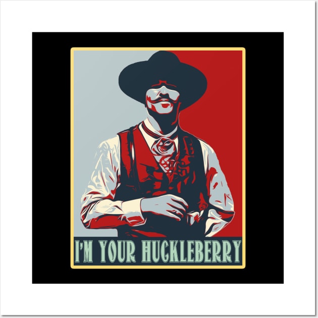 Im Your Huckleberry Poster - Tombstone - Posters and Art Prints | TeePublic