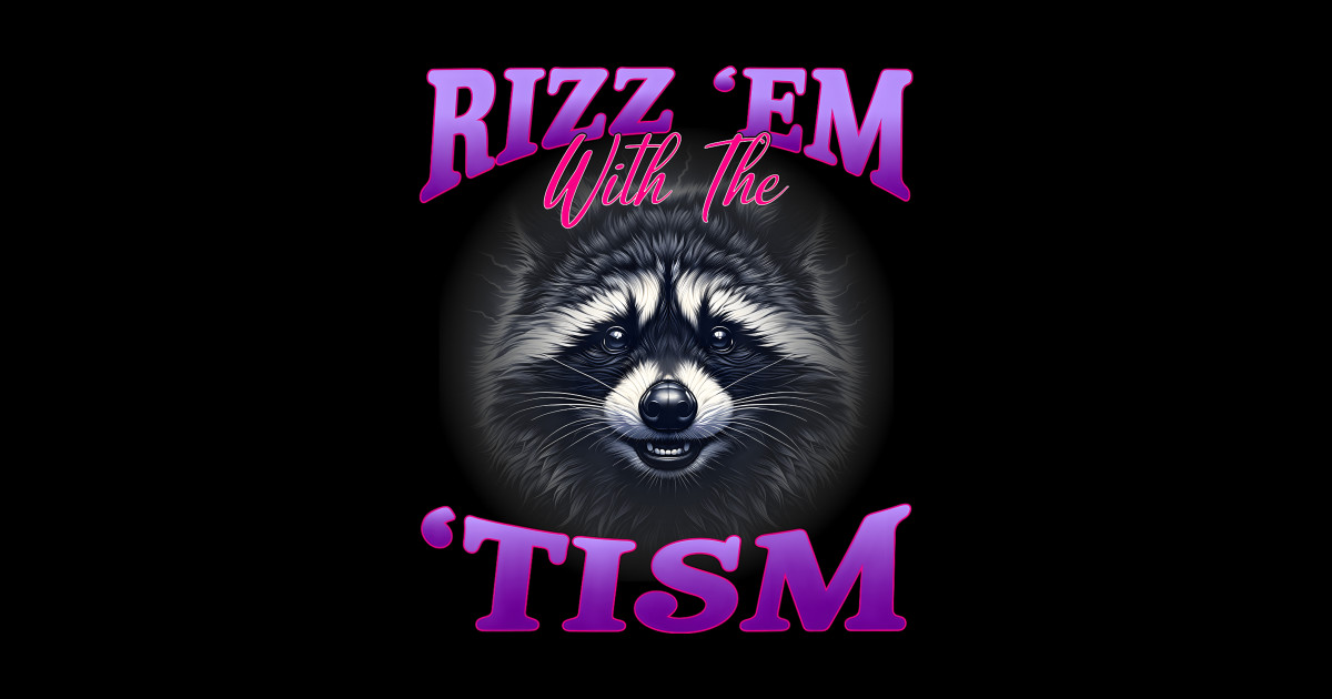 Rizz Em With The Tism Vintage Raccoon Meme Autism Humor - Rizz Em With ...